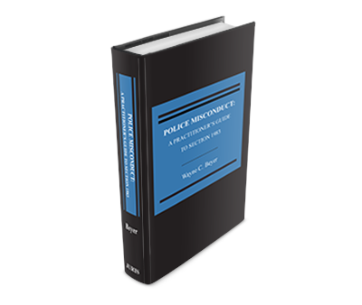 Police Misconduct: A Practitioner's Guide to Section 1983